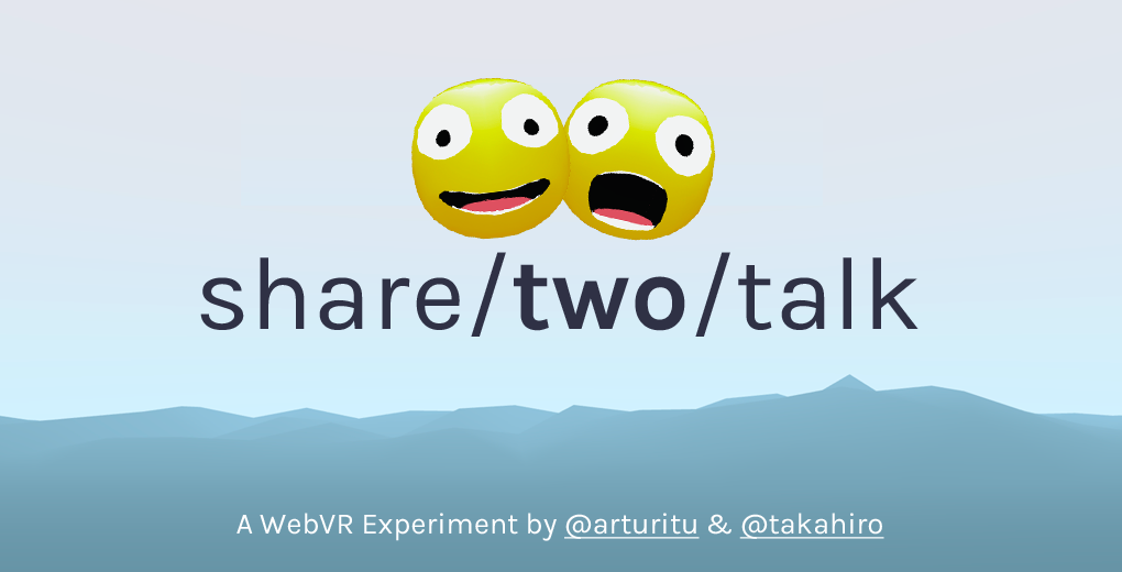 share/two/talk - A WebVR experiment by @arturitu & @takahiro to share a ...